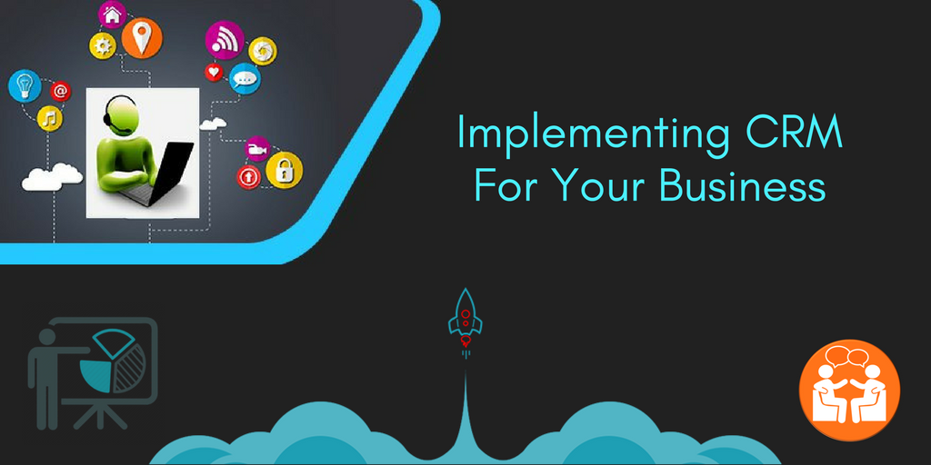 Factors To Consider Before Implementing CRM For Your Business Factors To Consider Before Implementing CRM For Your Business