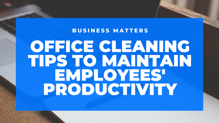 Business Matters: 7 Office Cleaning Tips to Maintain Employees ...